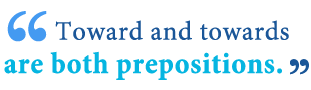 Toward vs. Towards: What’s the Difference? - Writing Explained