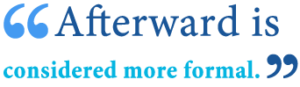 Afterward or Afterwards: What’s the Difference? - Writing Explained