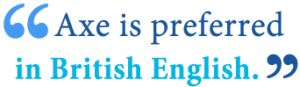 Ax or Axe: What’s the Difference? - Writing Explained