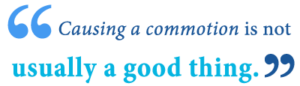 What Does Causing a Commotion Mean? - Writing Explained