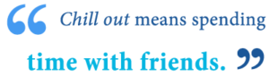 What Does Chill Out Mean? - Writing Explained