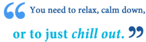 What Does Chill Out Mean? - Writing Explained