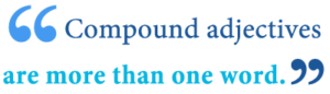 What is a Compound Adjective? Definition & Examples - Writing Explained