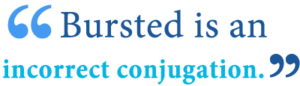 Burst vs. Bursted – Is Bursted a Word? - Writing Explained