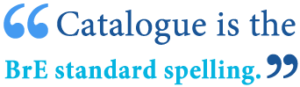 Catalog vs. Catalogue: What’s the Difference? - Writing Explained