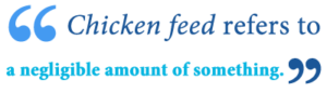 What Does Chicken Feed Mean? - Writing Explained