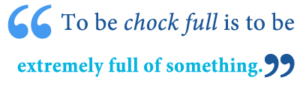 What Does Chock Full of Something Mean? - Writing Explained