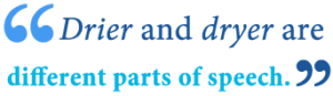 Drier vs. Dryer - What’s the Difference? - Writing Explained
