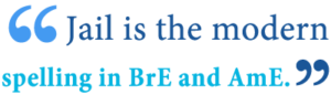 Jail or Gaol – What’s the Difference? - Writing Explained