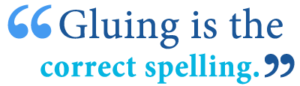 Gluing or Glueing – What’s the Difference? - Writing Explained