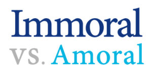 Amoral vs. Immoral vs. Unmoral: What’s the Difference? - Writing Explained