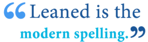Leant or Leaned – What’s the Difference? - Writing Explained