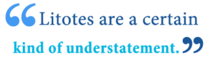 What is Litotes? Definition, Examples of Figure of Speech - Writing ...
