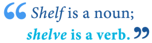 Shelf or Shelve – What’s the Difference? - Writing Explained