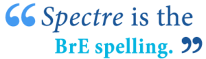 Spectre or Specter – What’s the Difference? - Writing Explained