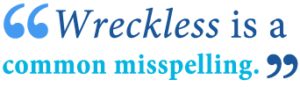 Wreckless or Reckless: What’s the Difference? - Writing Explained