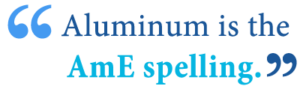 Aluminum vs. Aluminium – What’s the Difference? - Writing Explained