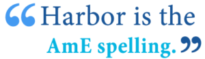 Harbor or Harbour – What’s the Difference? - Writing Explained