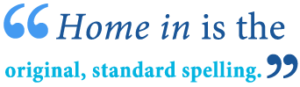 Home In or Hone In: What’s the Difference? - Writing Explained