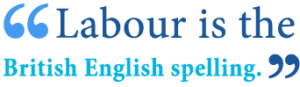 Labor vs. Labour: What’s the Difference? - Writing Explained