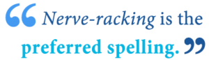 Nerve-Wracking or Nerve-Racking – What’s the Difference? - Writing ...
