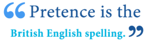 Pretense or Pretence – What’s the Difference? - Writing Explained