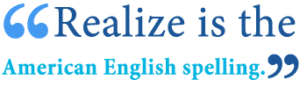Realise or Realize: What’s the Difference? - Writing Explained