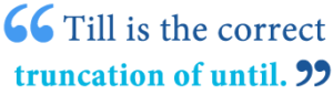 'Til or Till: What’s the Difference? - Writing Explained
