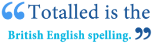 Totaled or Totalled: What’s the Difference? - Writing Explained