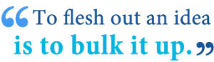 Flesh Out or Flush Out: What’s the Difference? - Writing Explained