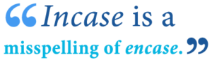 Incase or Encase – Which is Correct? - Writing Explained