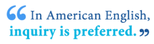 Inquiry vs. Enquiry: What’s the Difference? - Writing Explained