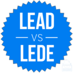 Lede vs. Lead – What’s the Difference? - Writing Explained