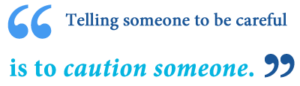 What Does Caution Someone Mean? - Writing Explained