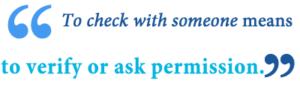 What Does To Check with Someone Mean? - Writing Explained