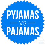 Pyjamas or Pajamas – What’s the Difference? - Writing Explained