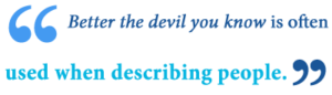 What Does Better the Devil You Know Mean? - Writing Explained