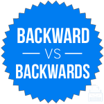 Backward or Backwards – What’s the Difference? - Writing Explained
