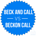 Beck and Call or Beckon Call – Which is Correct? - Writing Explained