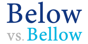 Below or Bellow – What’s the Difference? - Writing Explained
