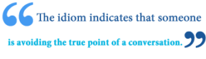 What Does Beating Around the Bush Mean? - Writing Explained