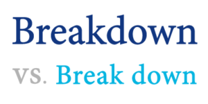 Breakdown or Break Down: What’s the Difference? - Writing Explained