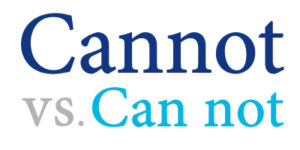 Cannot or Can Not: What’s the Difference? - Writing Explained