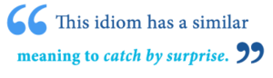 What Does Caught Off Guard Mean? - Writing Explained