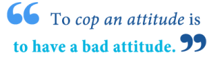 What Does Coping an Attitude Mean? - Writing Explained