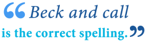 Beck and Call or Beckon Call – Which is Correct? - Writing Explained