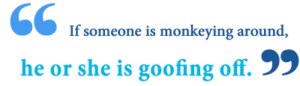 What Does Monkey Around Mean? - Writing Explained