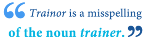Trainer vs. Trainor – What’s the Difference? - Writing Explained