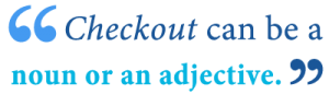Checkout or Check out – What’s the Difference? - Writing Explained