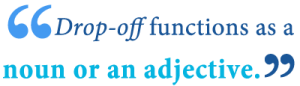 Drop Off or Drop-Off – What’s the Difference? - Writing Explained